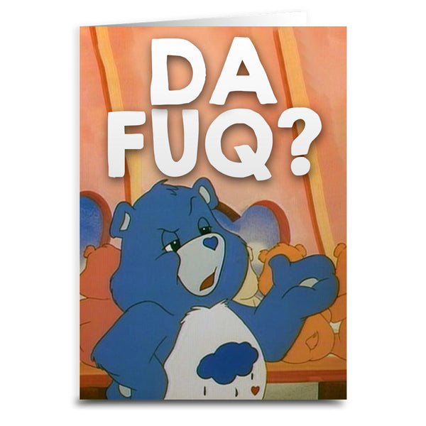 Care Bears "Da Fuq?" Card | The Original Underground