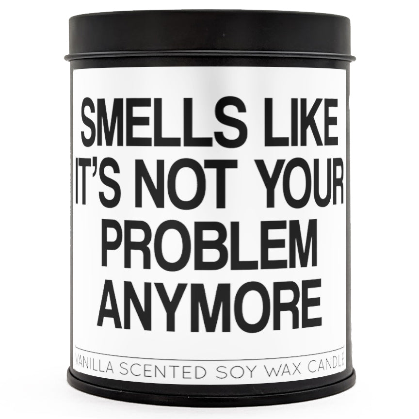Smells Like It's Not Your Problem Scented Candle | The Original Underground