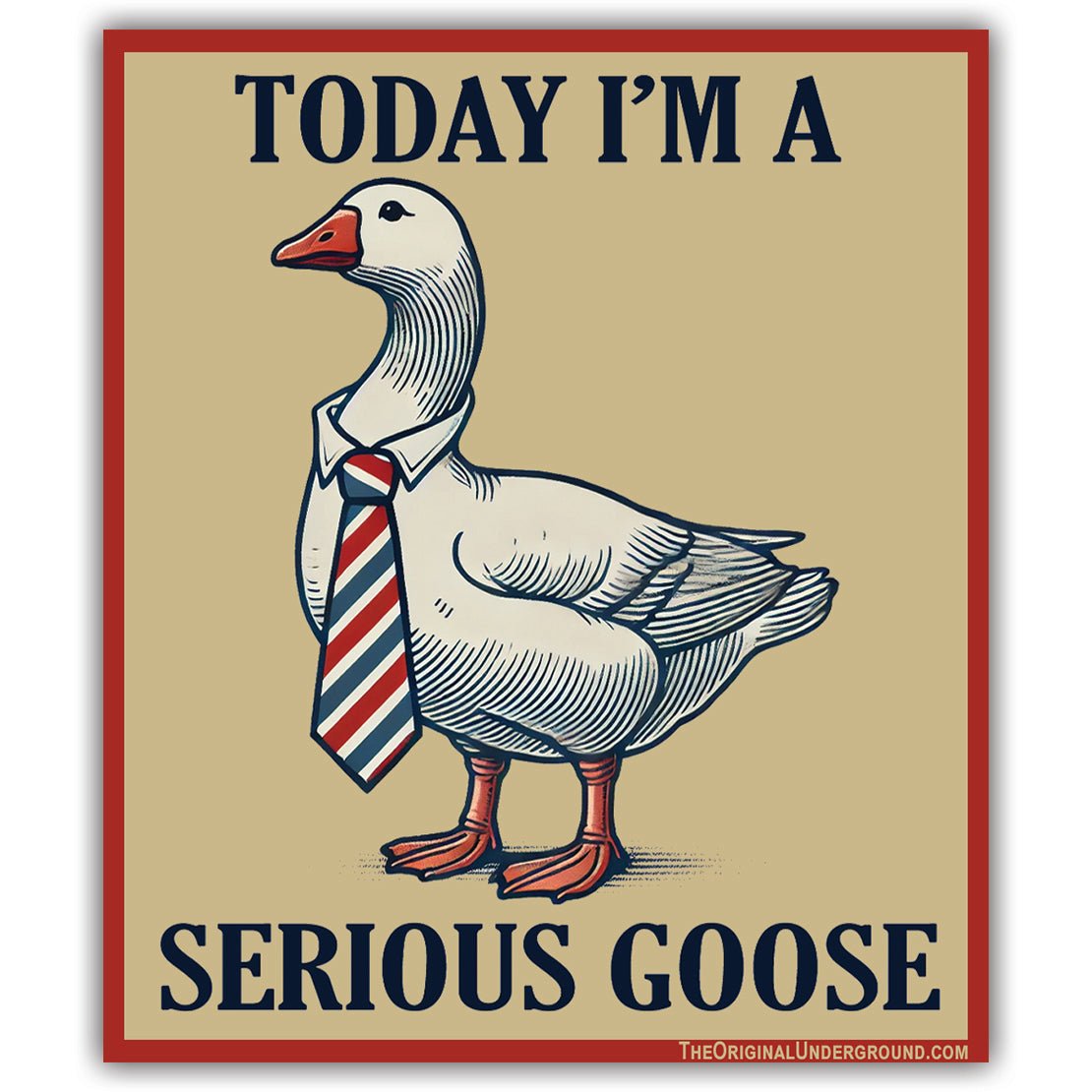 Today I'm a Serious Goose Sticker | The Original Underground