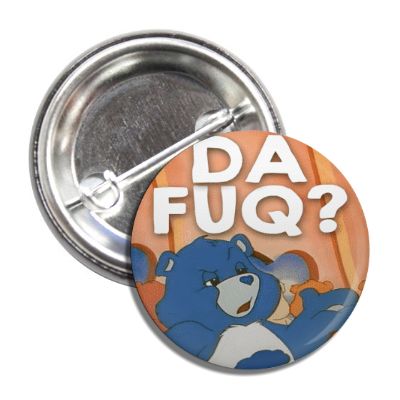 Care Bears "Da Fuq?" Button | The Original Underground